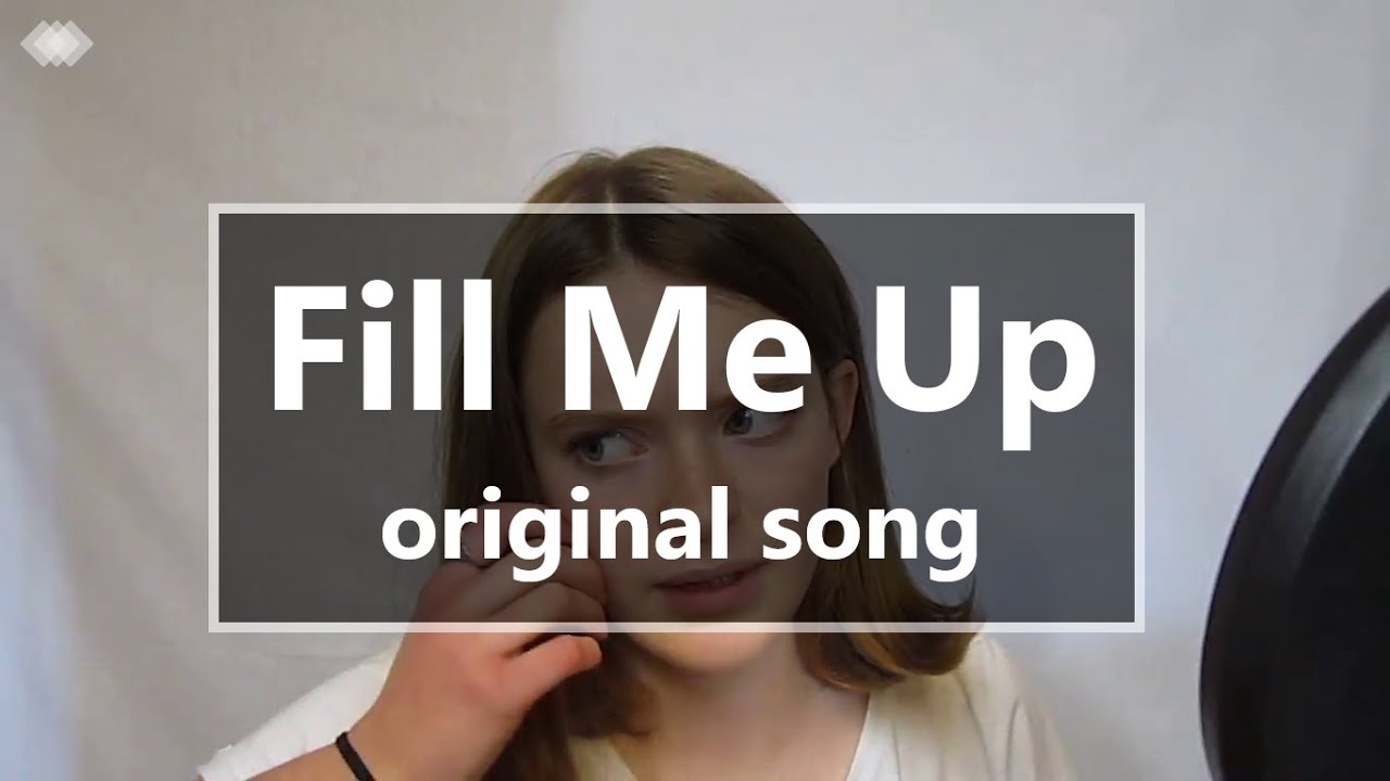Fill Me Up (original song) - YouTube