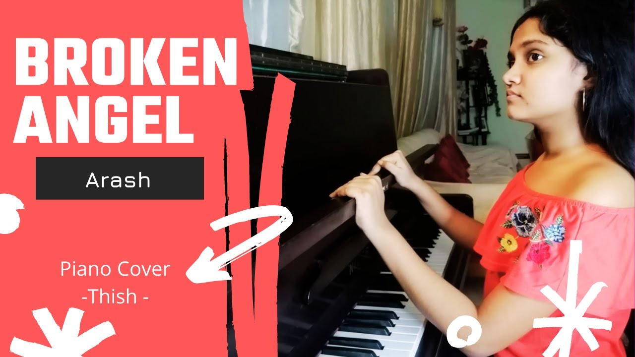 Arash - Broken Angel | Piano Cover by Thishmee Haputhanthri - YouTube