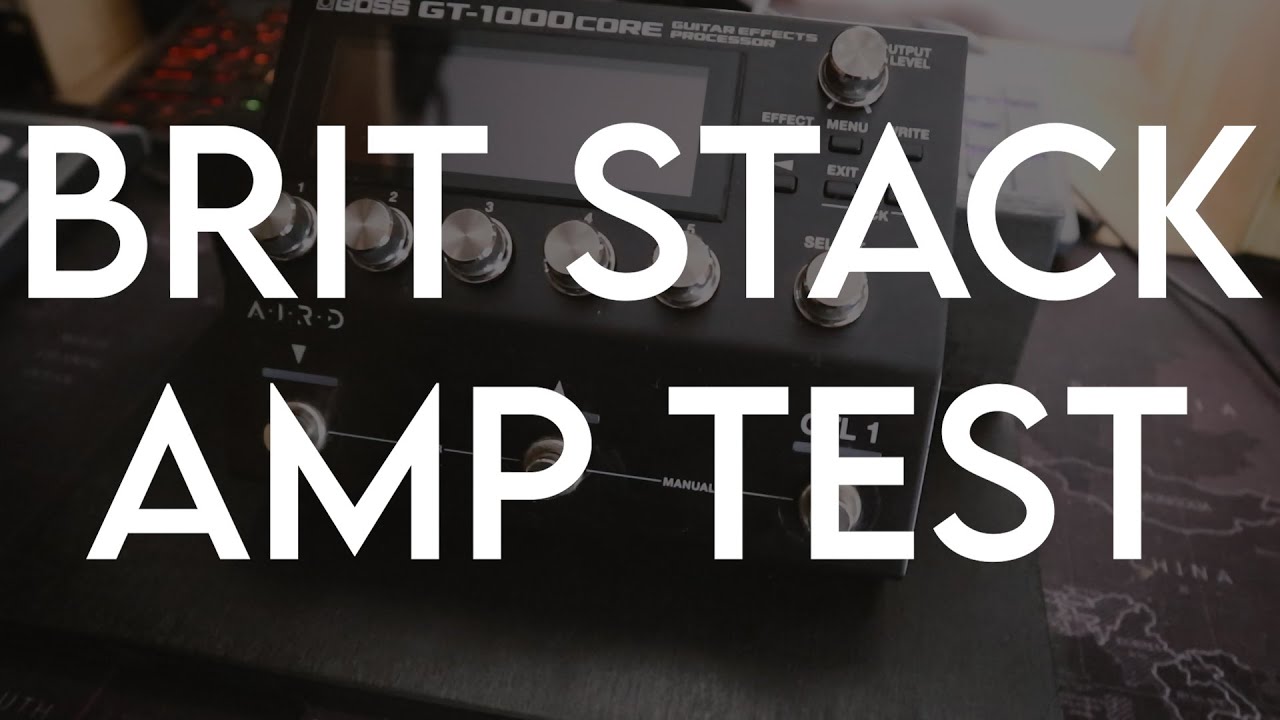 Boss GT-1000 Brit Stack Amp Test (Factory Patch) - YouTube