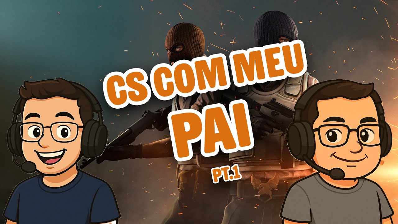 CS COM O MEU PAI pt1 - YouTube