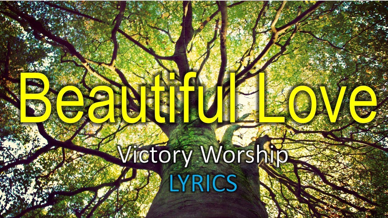 Beautiful Love - Victory Worship - (Lyrics) - YouTube