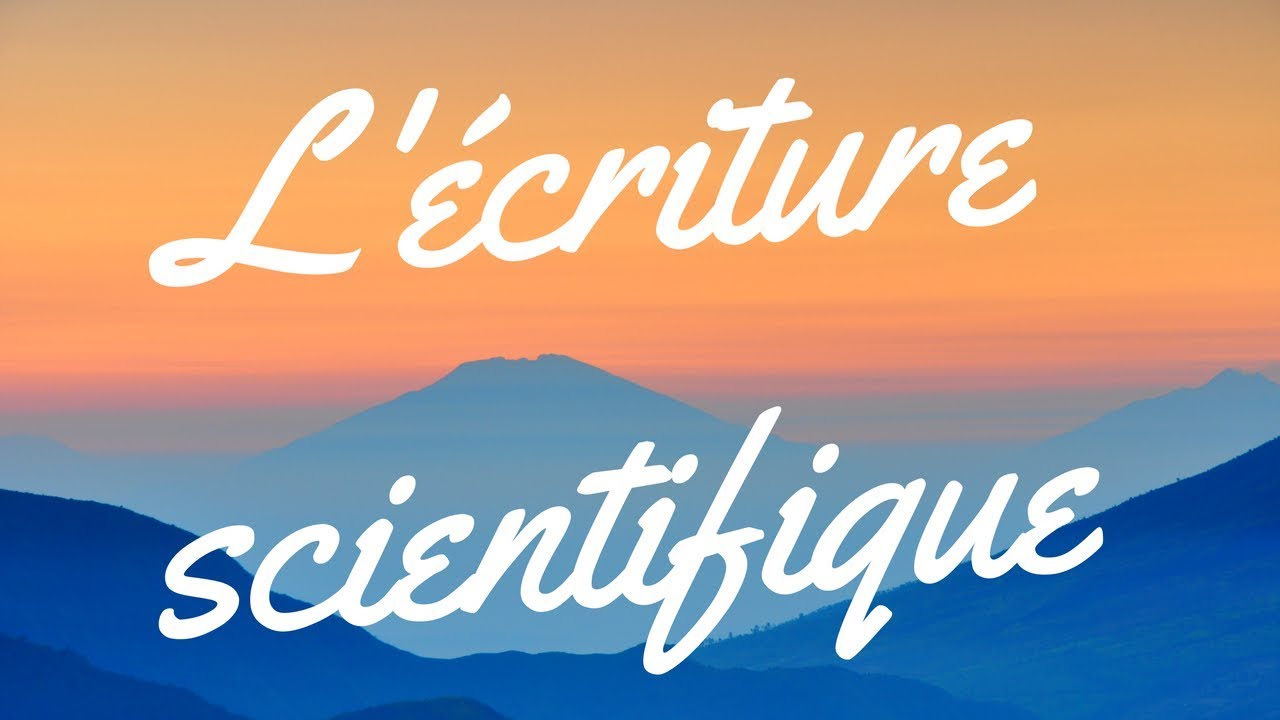 L'écriture scientifique - YouTube