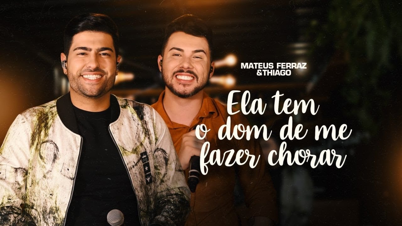 Mateus Ferraz e Thiago - Ela Tem o Dom de Me Fazer Chorar (João Paulo e Daniel) - YouTube