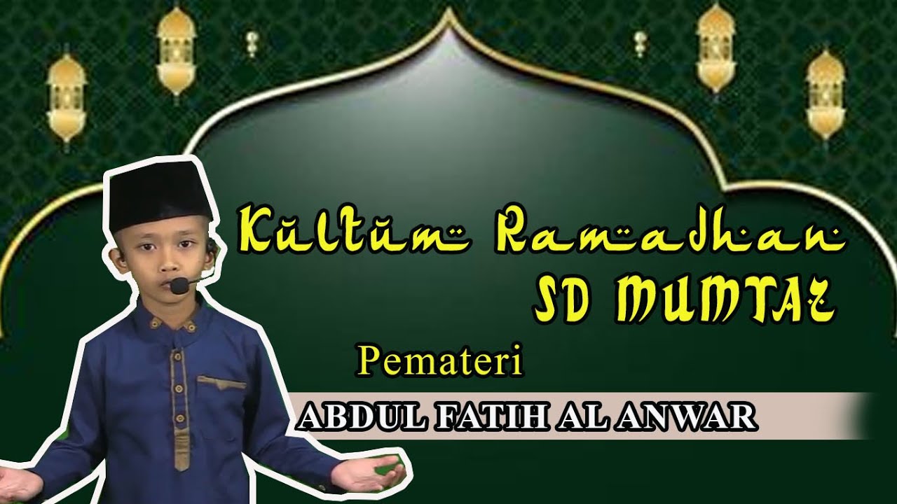 KULTUM RAMADAN SD MUMTAZ (ABDUL FATIH AL ANWAR : AMAL KEBAIKAN DI BULAN ...
