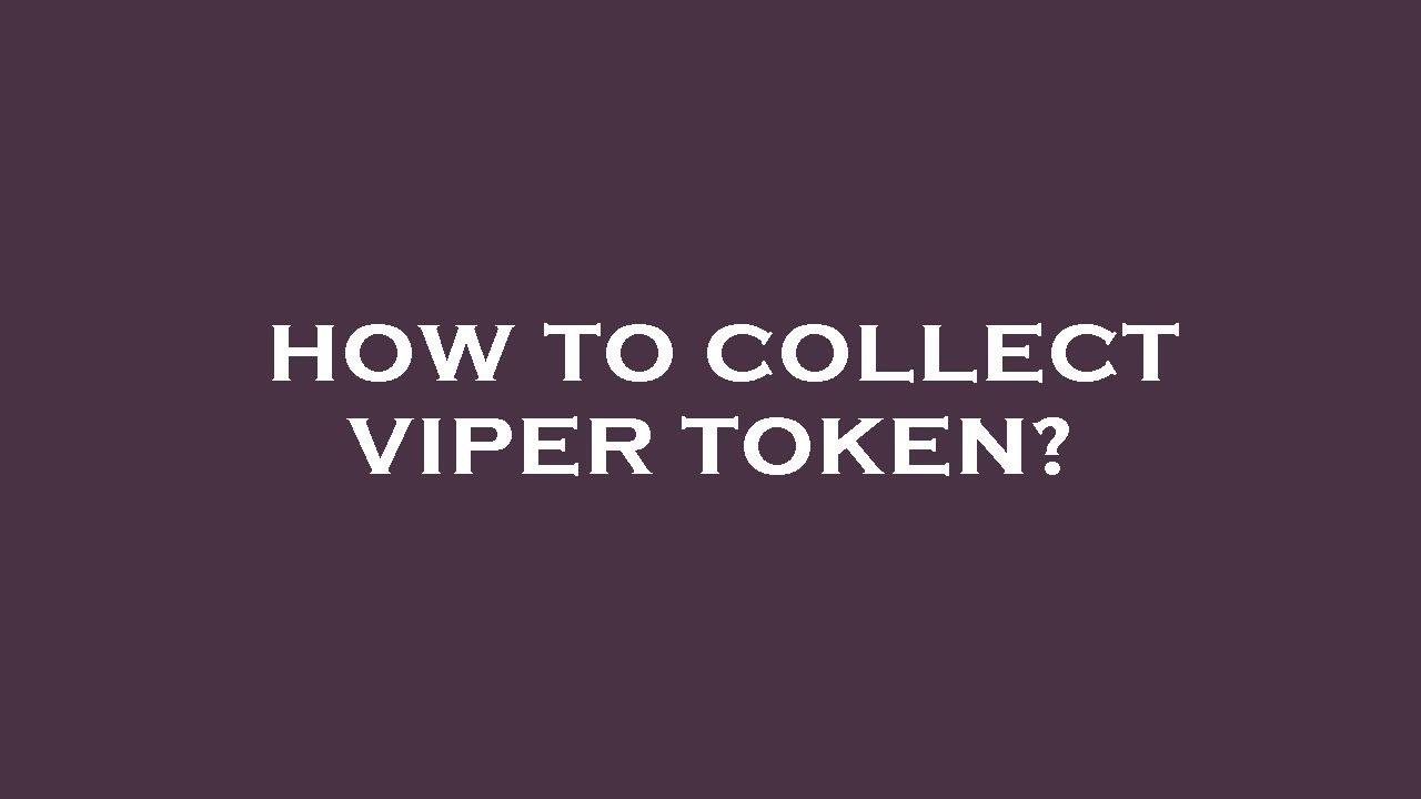 How to collect viper token? - YouTube