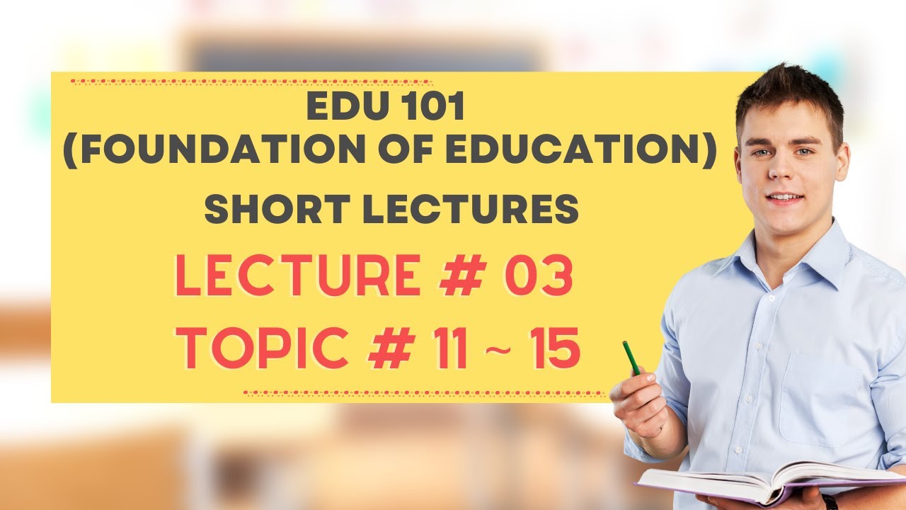 EDU101 Short Lecture No 03 | EDU101 Short Lecture | EDU101 Topic 11 to ...
