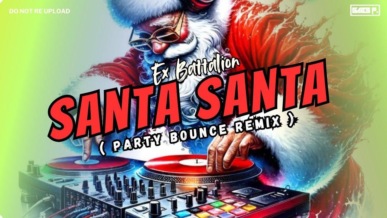 NEW PARTY BOUNCE REMIX | SANTA SANTA EX BATTALION | DJ GABS P. - YouTube