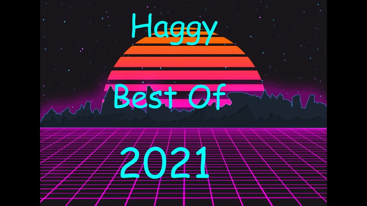 Haggy Best Of 2021 #Haggy - YouTube