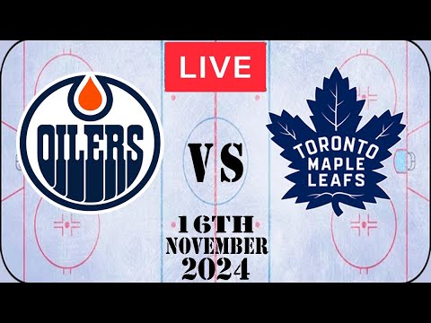 NHL LIVE Toronto Maple Leafs vs Edmonton Oilers November 16th 2024 Full ...
