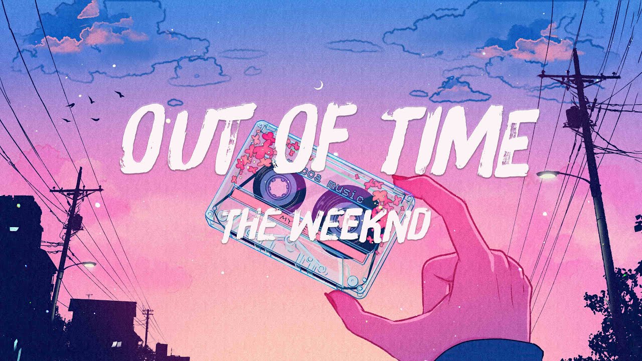 Out of Time - The Weeknd - [Lyrics Video]🪳 - YouTube