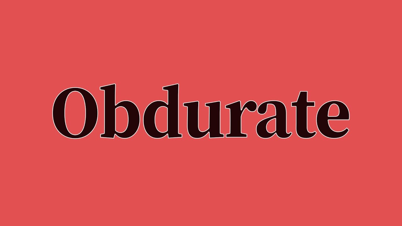 Obdurate Pronunciation and Meaning - YouTube