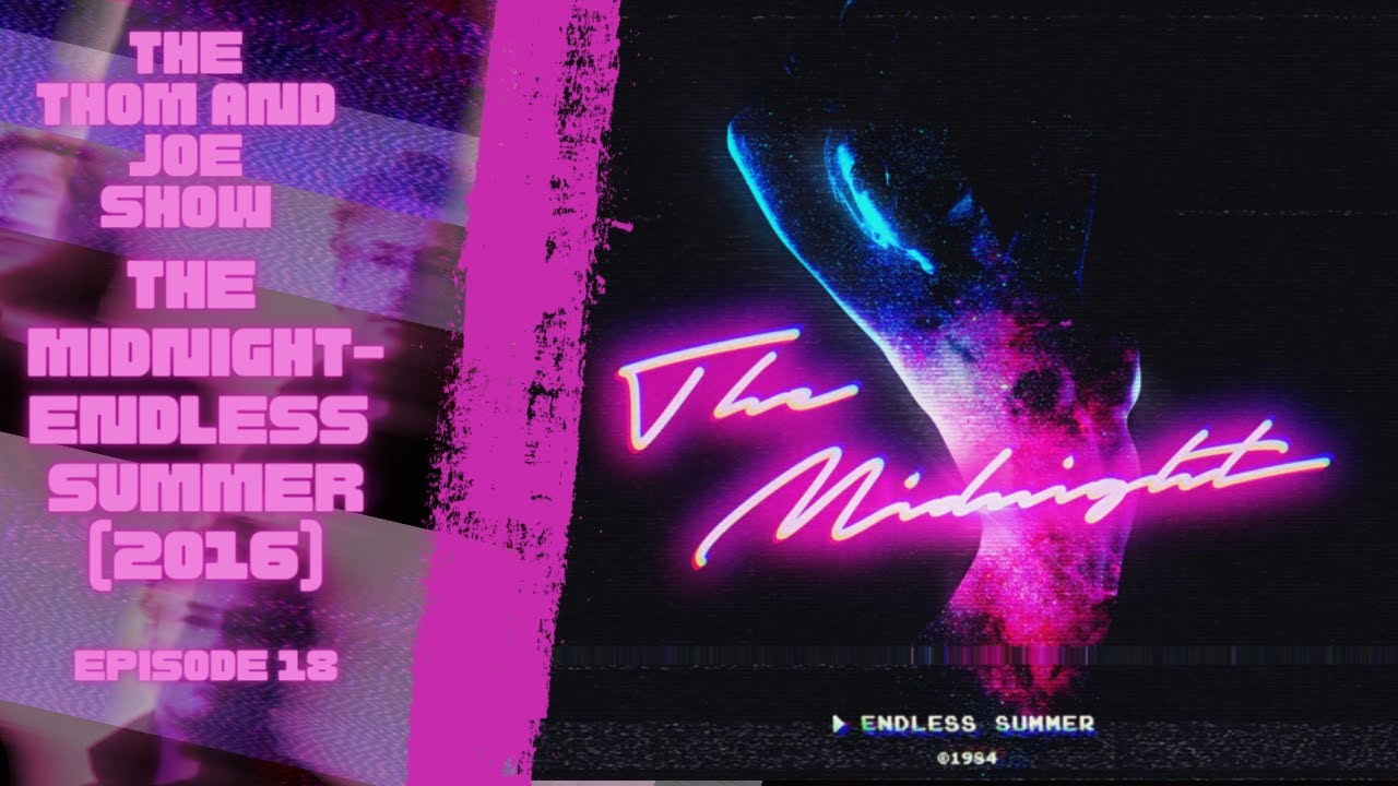 The Thom and Joe Show: Episode 18: The Midnight-Endless Summer (2016) - YouTube