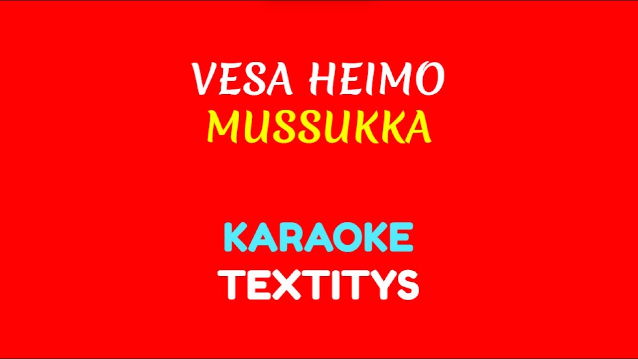 Vesa Heimo - Mussukka (KARAOKE TEXTITYS) - YouTube