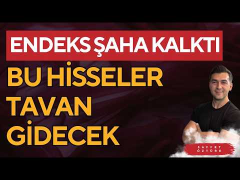 ENDEKS ŞAHA KALKTI BU HİSSELER TAVAN GİDECEK