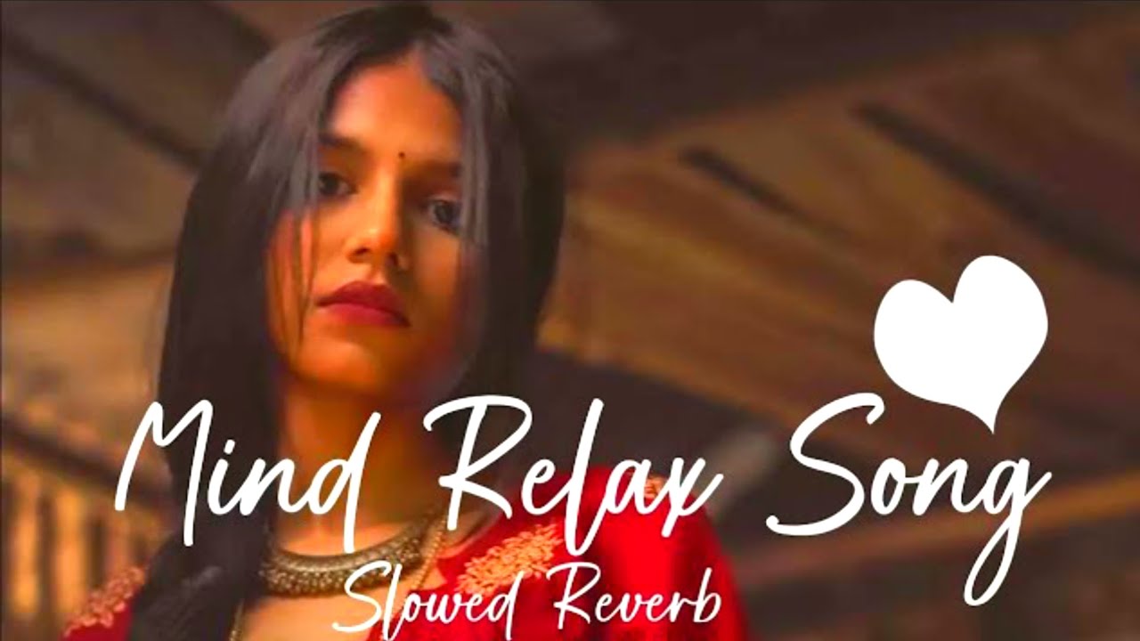 Mind Relax Song 💕 (slow+reverb) || best Lofi Song 🎶 mashup. - YouTube