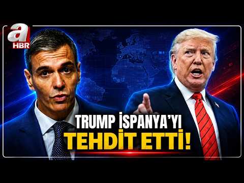 Trump Ankara'da İspanya'yı Hedef Aldı! | A Haber