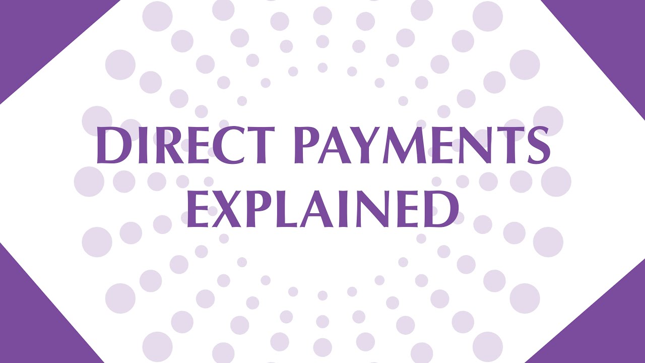 Direct Payments Explained: Take Control of Your Care Choices - YouTube