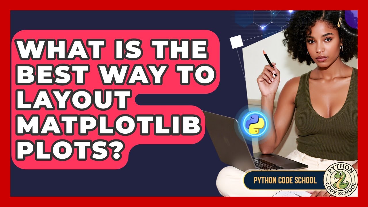 What Is The Best Way To Layout Matplotlib Plots? - Python Code School - YouTube
