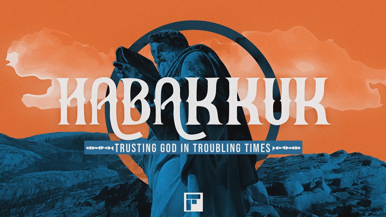 Habakkuk: Trusting God in Troubling Times/ Faith While Facing Suffering - YouTube
