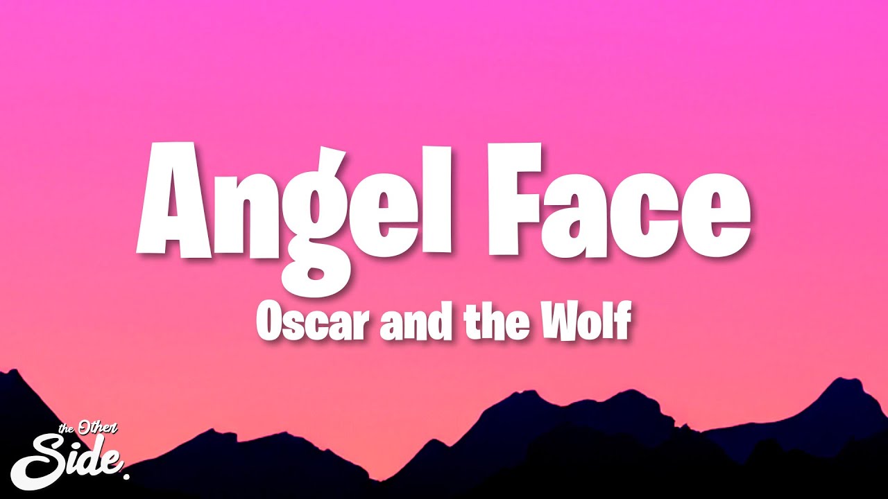 Oscar and the Wolf - Angel Face (Lyrics) - YouTube