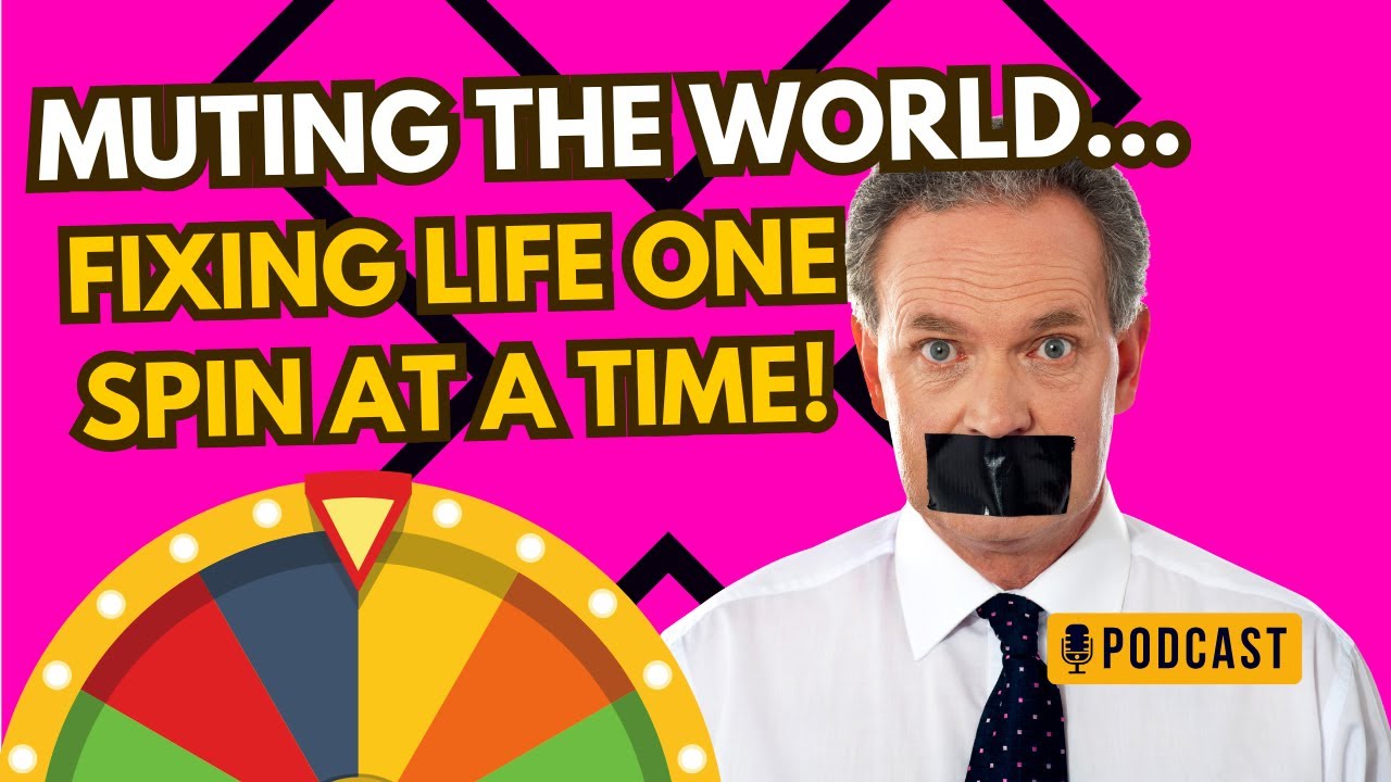 Would You Mute the World? Fixing Life One Spin at a Time! - YouTube