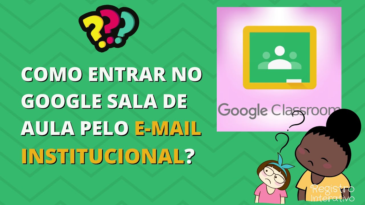 COMO ENTRAR NO GOOGLE SALA DE AULA PELO E-MAIL INSTITUCIONAL? - YouTube