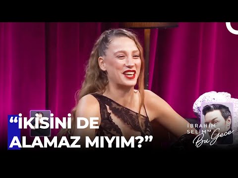 Serenay'ın Keyfine Diyecek Yok 🤣 - İbrahim Selim ile Bu Gece