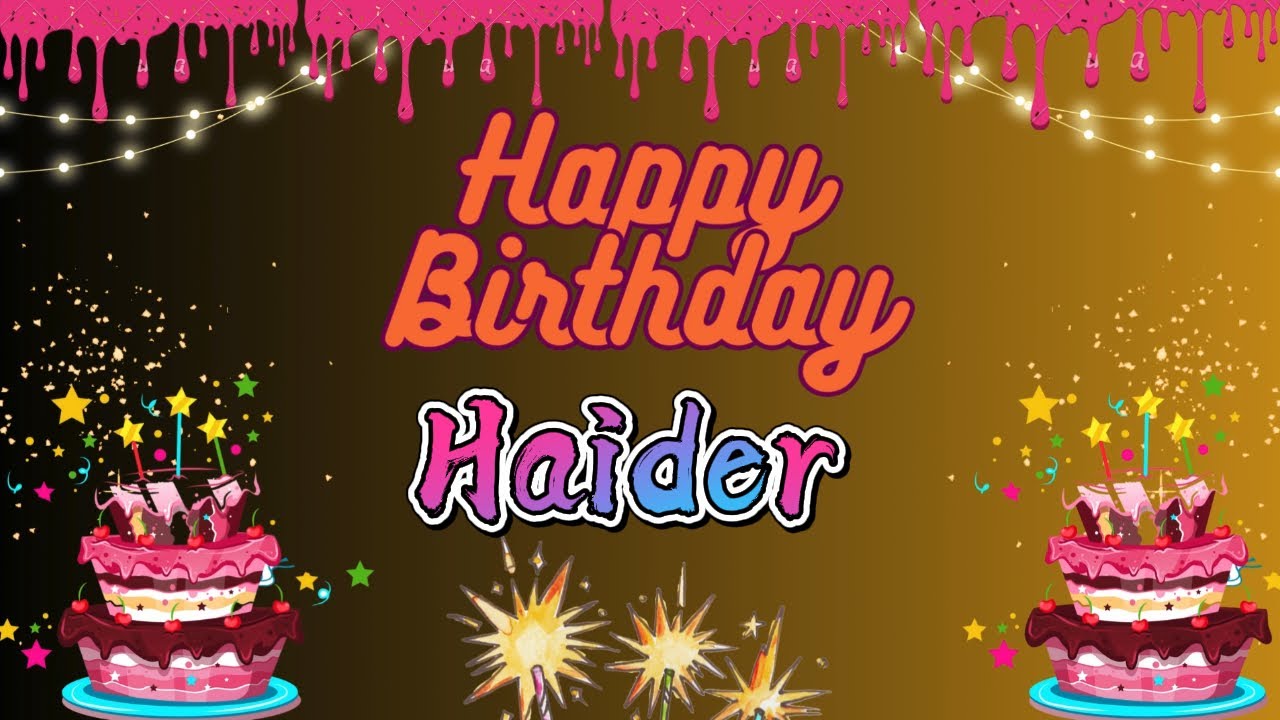 Happy Birthday Song With Name Haider|Birthday song with names|Happy ...