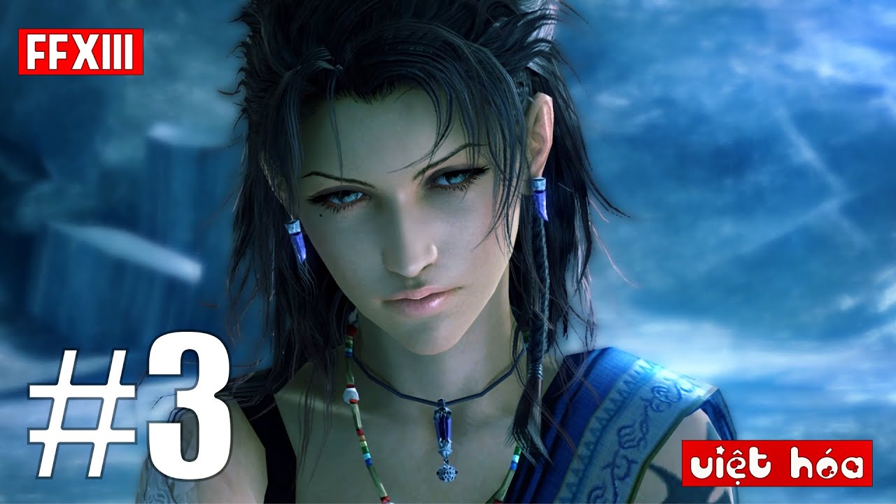 Final Fantasy XIII | FFXIII | Chapter 3 - Việt Hóa - YouTube