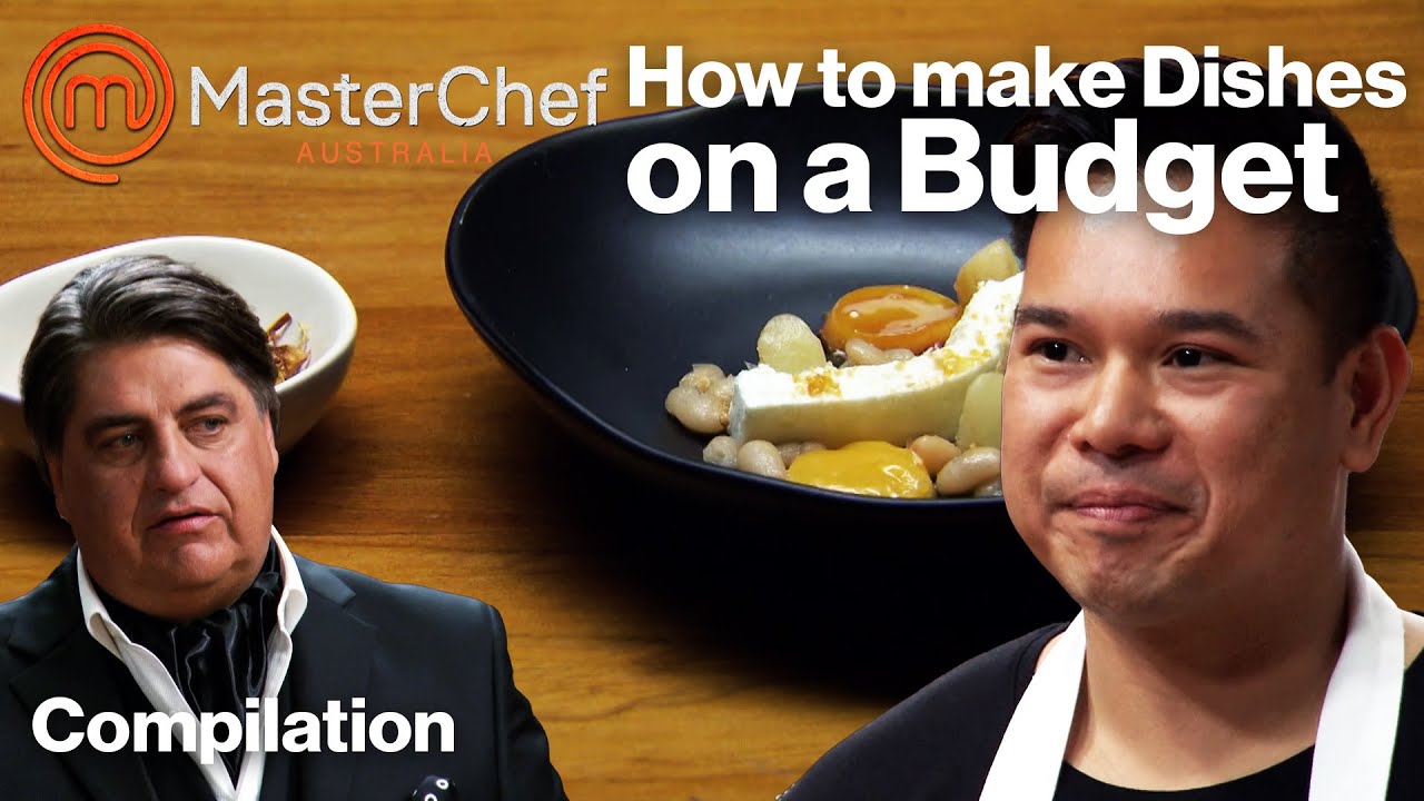 Video - How To Make Dishes On A Budget | MasterChef Australia ...