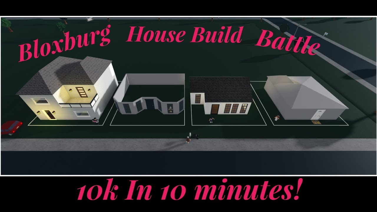 10K HOUSE BUILD BATTLE IN BLOXBURG -10k IN 10 MINUTES - YouTube