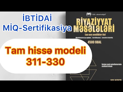 Tam hissə modeli 311-330 / MHM kitabı / İBTİDAİ MİQ-Sertifikasiya / Rasim Aliyev