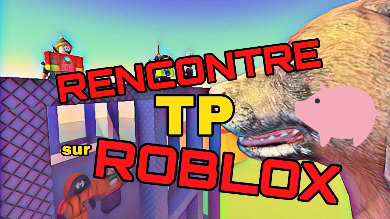 La TP se rencontre sur ROBLOX - YouTube