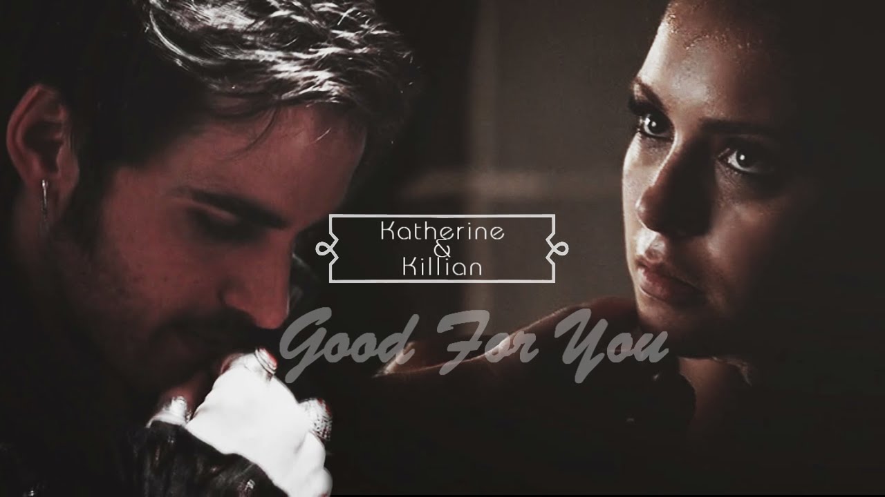 Katherine + Killian (AU) || Good For You - YouTube