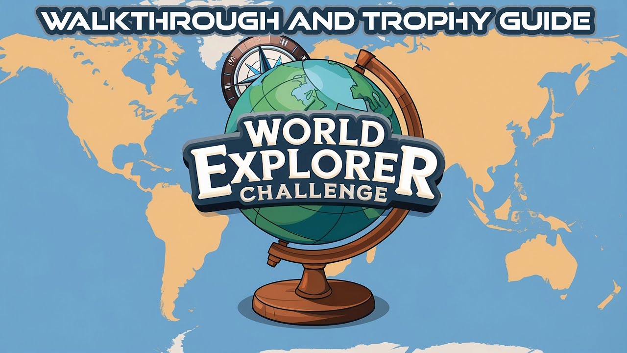 World Explorer Challenge - Walkthrough | Trophy Guide | Achievement ...