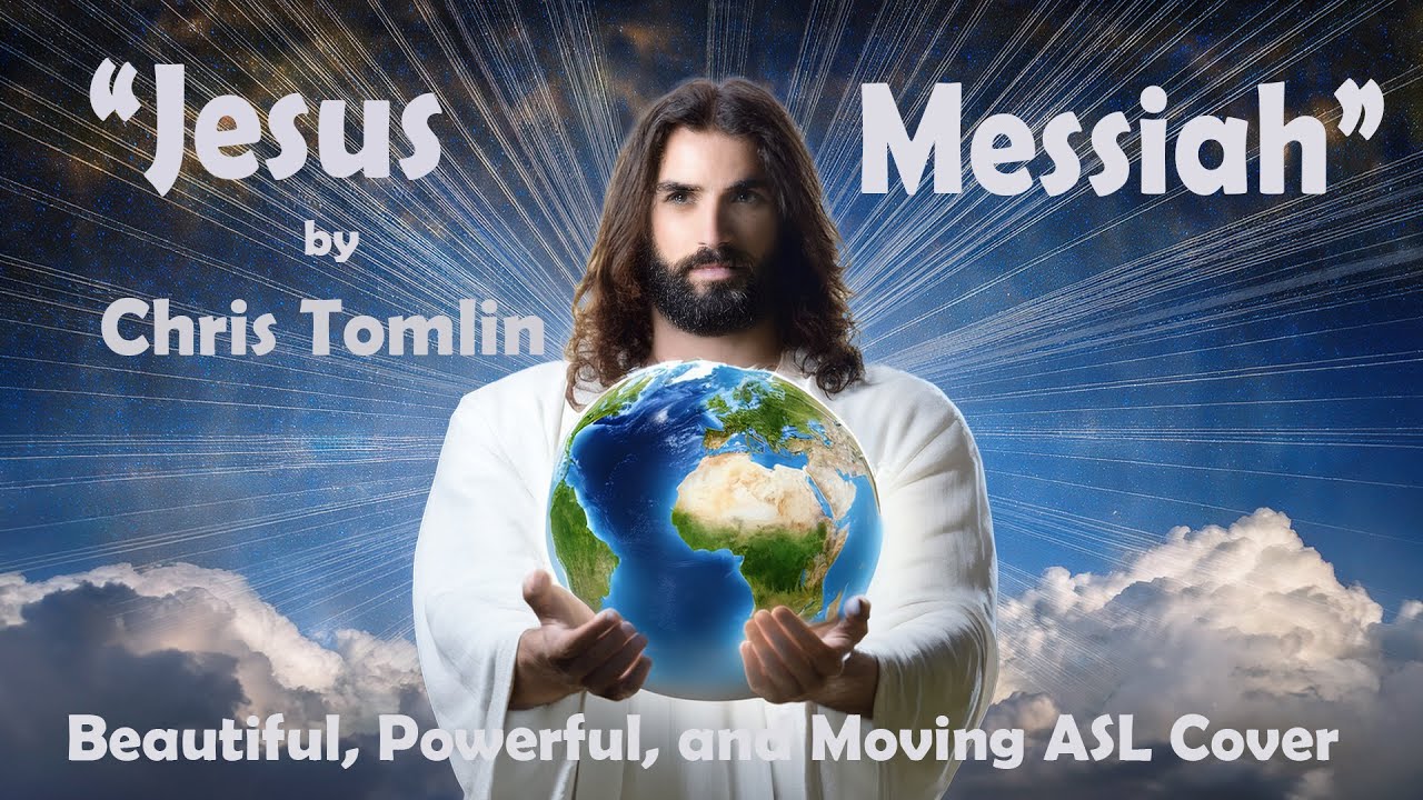 Jesus Messiah by Chris Tomlin (Beautiful, Powerful and Moving ASL Cover ...