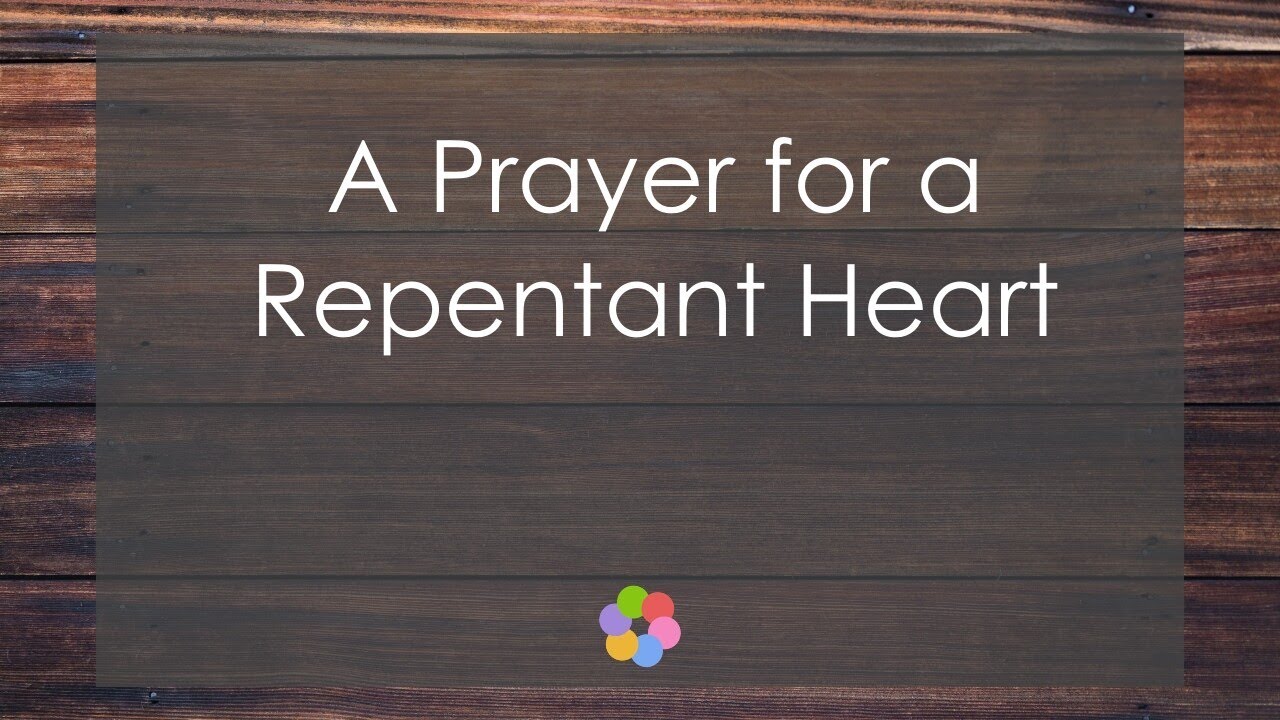 A Prayer for a Repentant Heart - YouTube