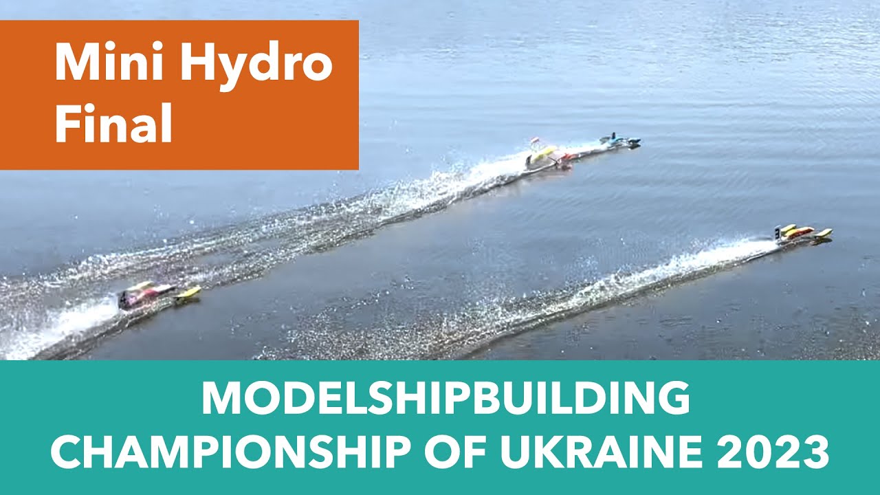 ЧУ 2023 Mini Hydro, фінал | ModelShipbuilding Championship of Ukraine 2023. Mini Hydro. Final ...