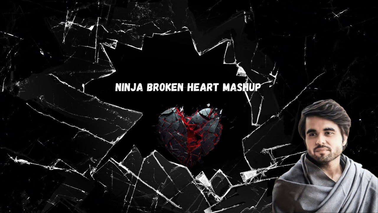 Ninja Sad broken heart song mashup let's rock it - YouTube