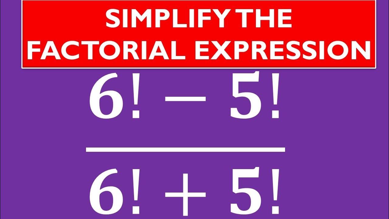 SIMPLIFY THE FACTORIAL EXPRESSION (6! - 5!)/(6! + 5!) - YouTube