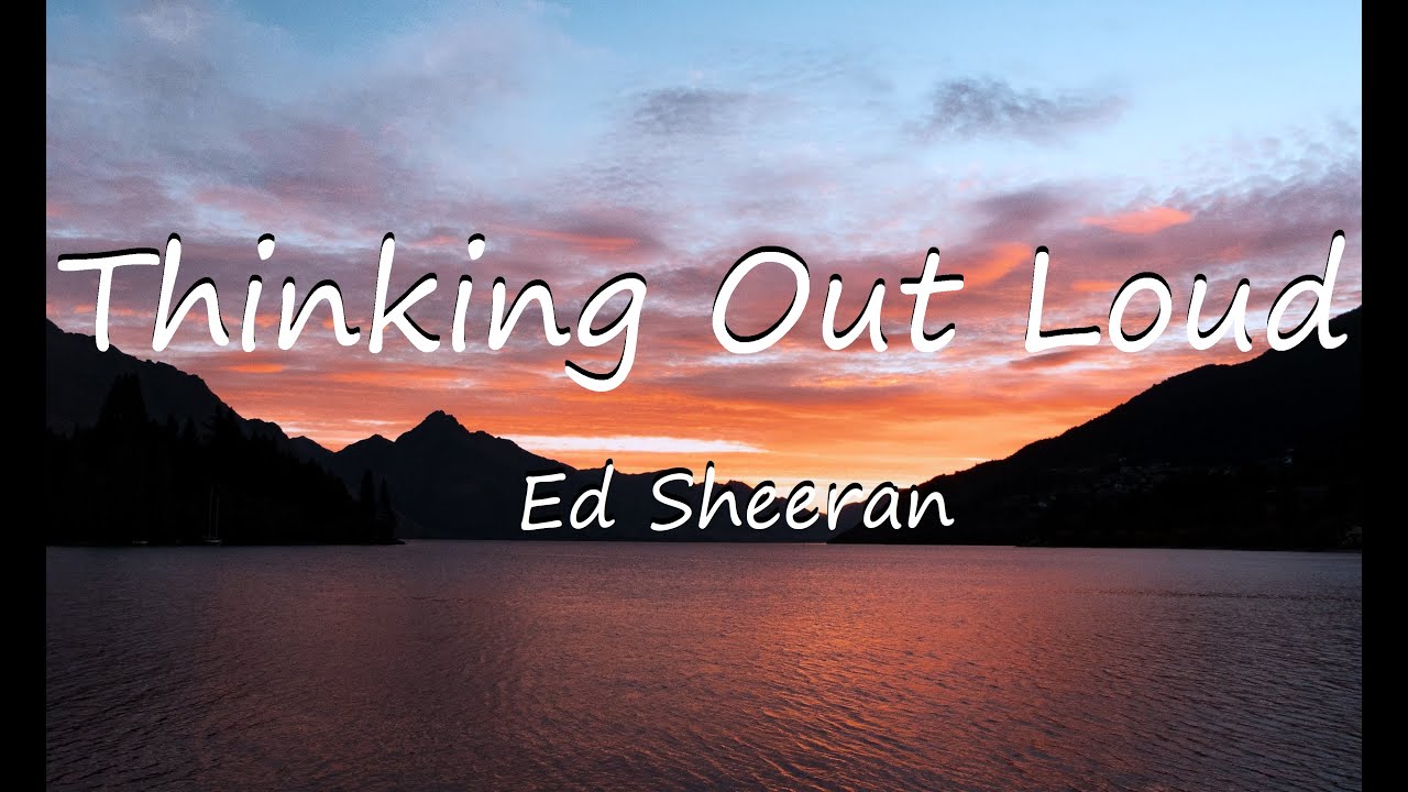 Ed Sheeran - Thinking out Loud (Lyrics video) - YouTube Music