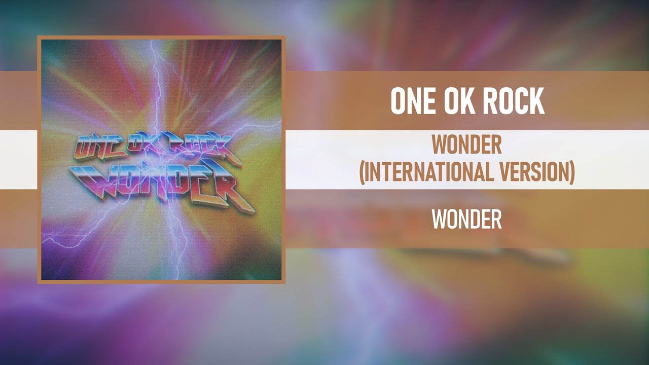 ONE OK ROCK - WONDER (INTERNATIONAL VER.) [WONDER] [2021] - YouTube