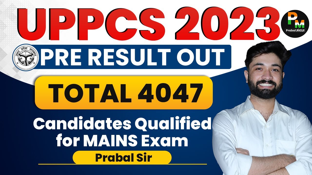 UPPCS 2023 Pre Result Out I Total 4047 Candidates Qualified for MAINS ...