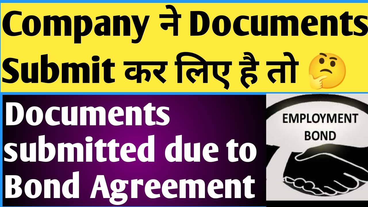 If Your Documents Submitted in Company against Bond Agreement then What ...