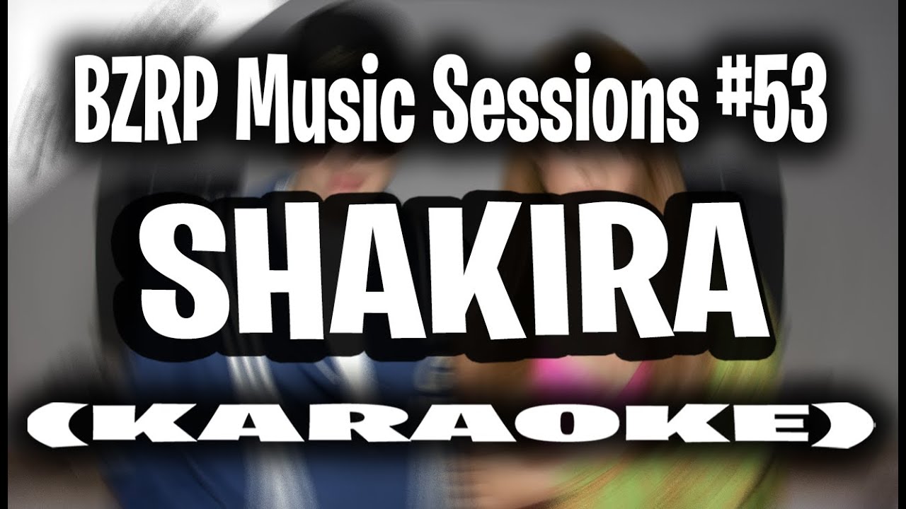 SHAKIRA || BZRP Music Sessions #53 (KARAOKE - INSTRUMENTAL) - YouTube