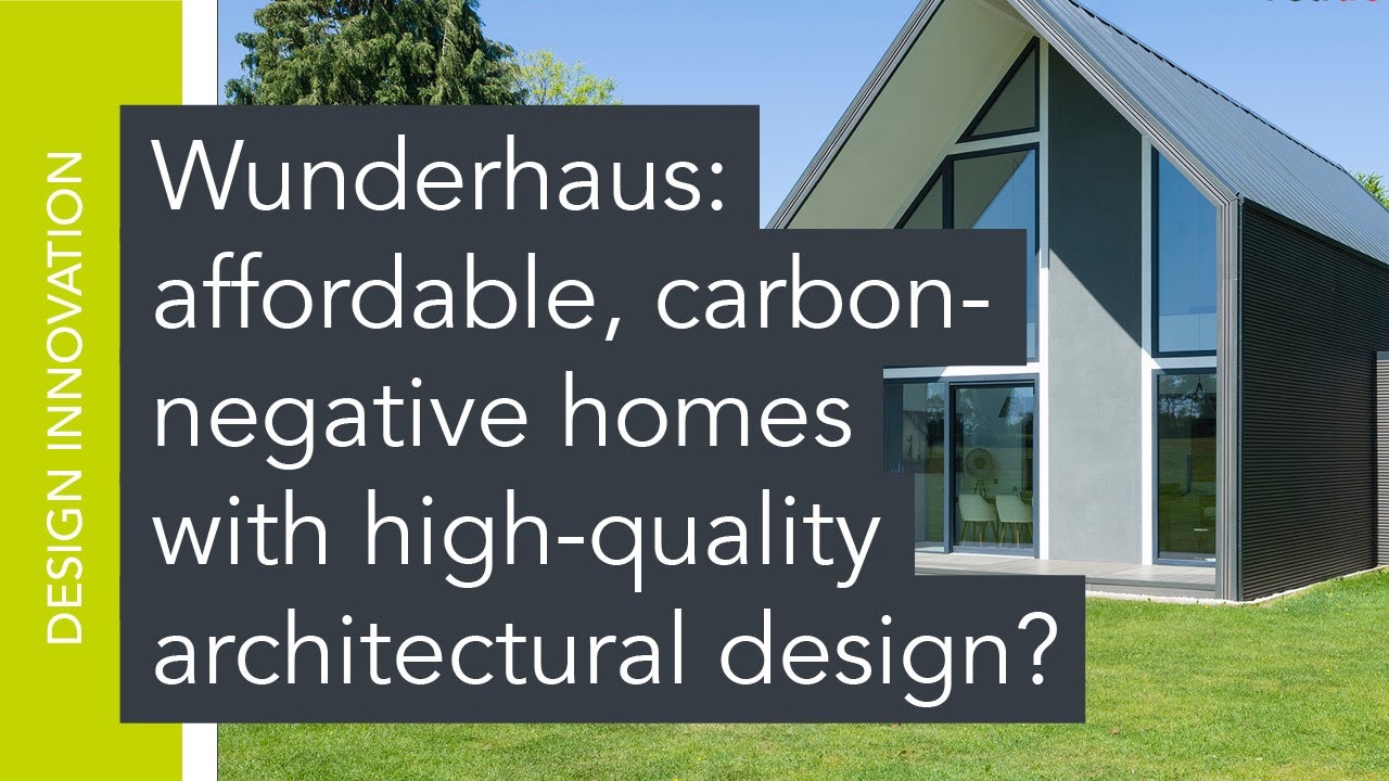 Wunderhaus: affordable, carbon-negative homes with high-quality ...