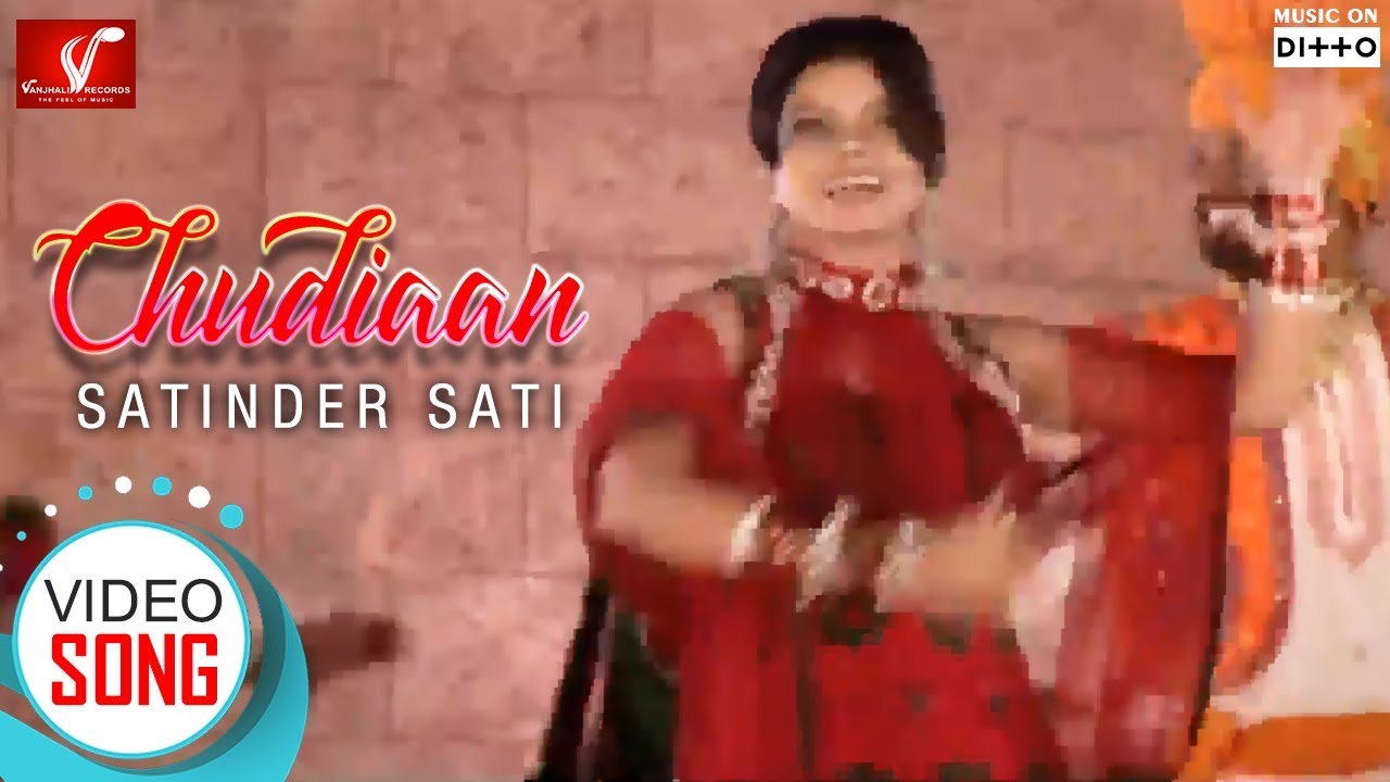 Chudiaan Official Video Song | Satinder Sati | Latest Punjabi Songs ...