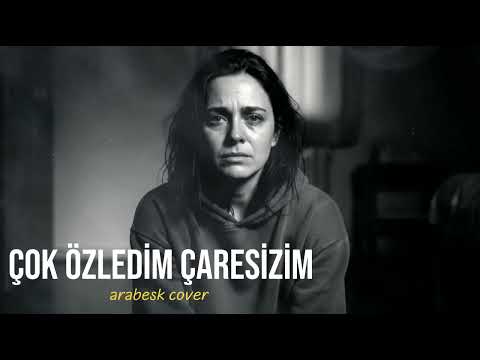 ÇOK ÖZLEDİM ÇARESİZİM - Arabesk Cover (Mükemmel Nağmeler İçinizi Titretecek)