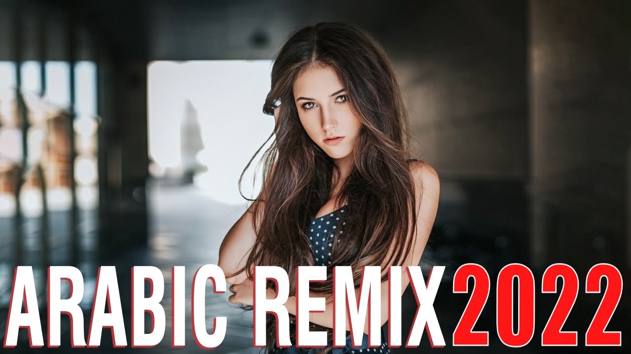 Arabic Remix 🔥 Best Arabic Remix 2022 | New Songs Arabic Mix | Music ...
