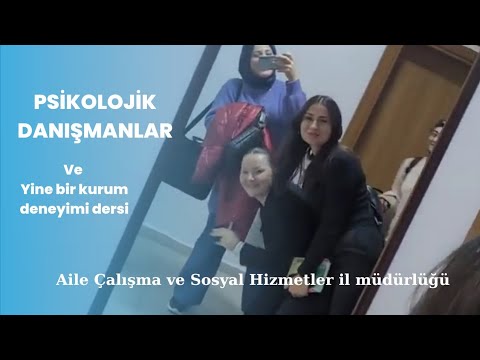 Aile, Çalışma ve Sosyal Hizmetler Bakanlığında Psikolojik Danışman #açü #pdr